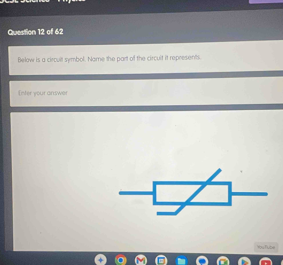Solved: Below is a circuit symbol. Name the part of the circuit it ...