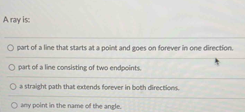 Solved: A ray is: part of a line that starts at a point and goes on forever in one direction ...