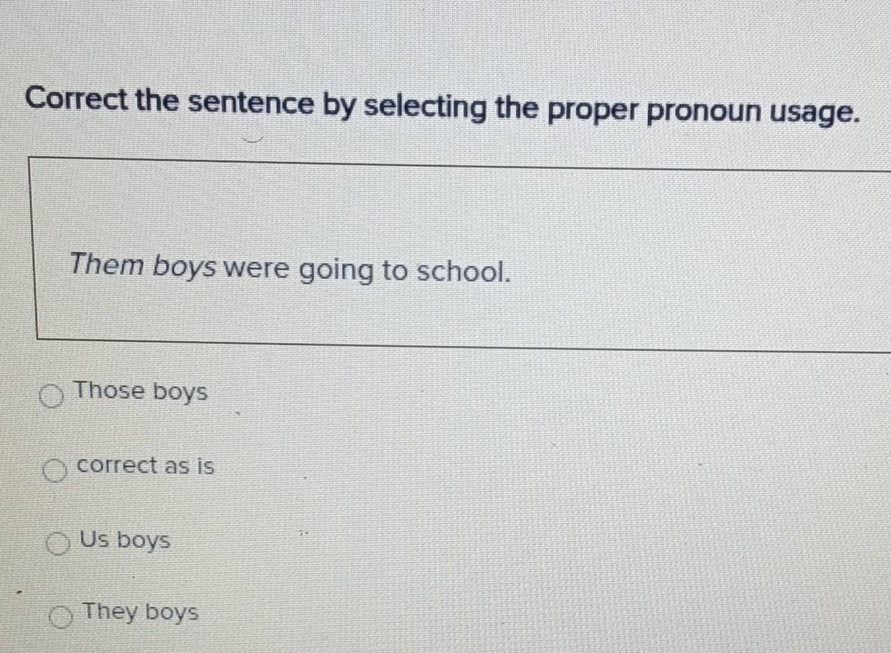 Solved: Correct the sentence by selecting the proper pronoun usage ...
