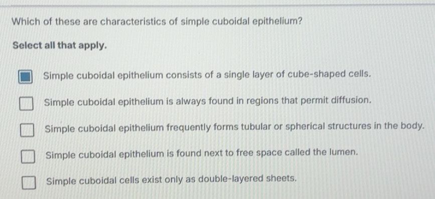 Solved: Which of these are characteristics of simple cuboidal ...