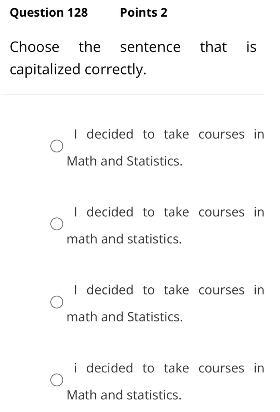 Solved: Choose the sentence that is capitalized correctly. I decided to ...