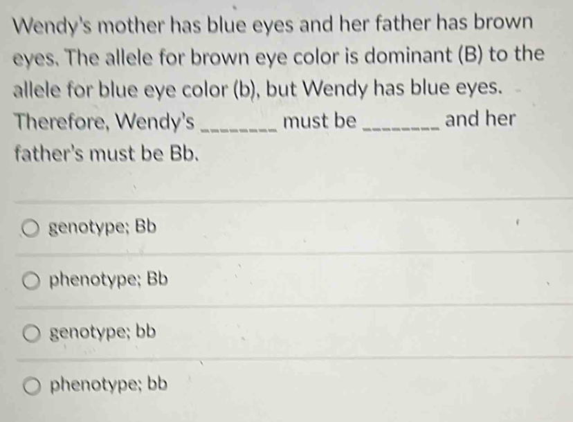 Solved: Wendy's mother has blue eyes and her father has brown eyes. The ...