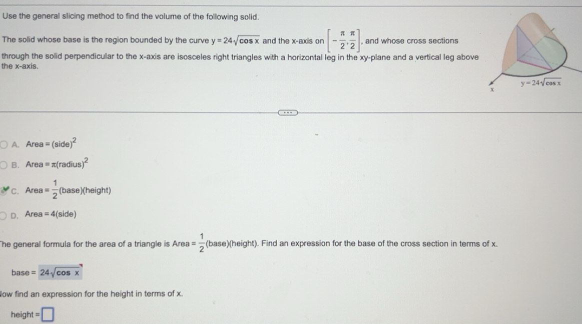 Solved: Use the general slicing method to find the volume of the ...
