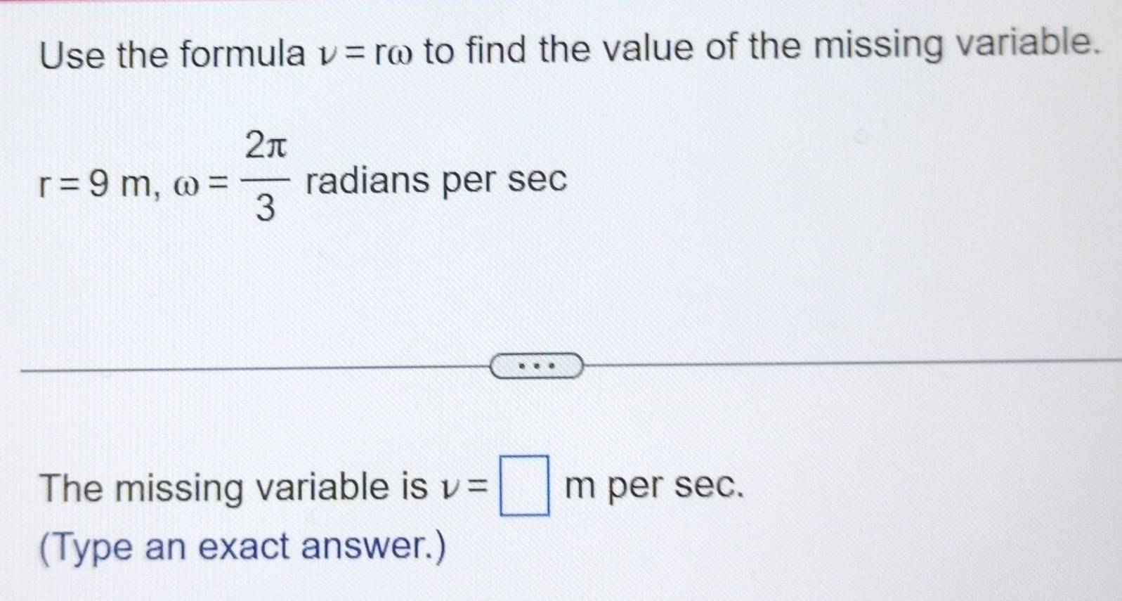 Solved: Use the formula v=romega to find the value of the missing ...