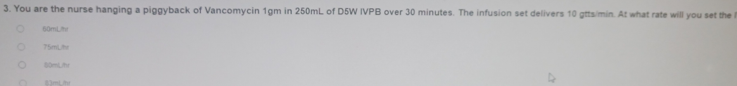 Solved: You are the nurse hanging a piggyback of Vancomycin 1gm in ...