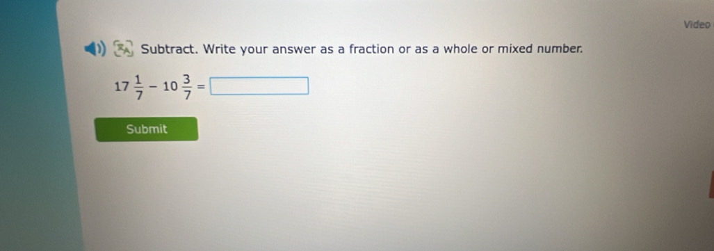 Solved: Video Subtract. Write your answer as a fraction or as a whole ...