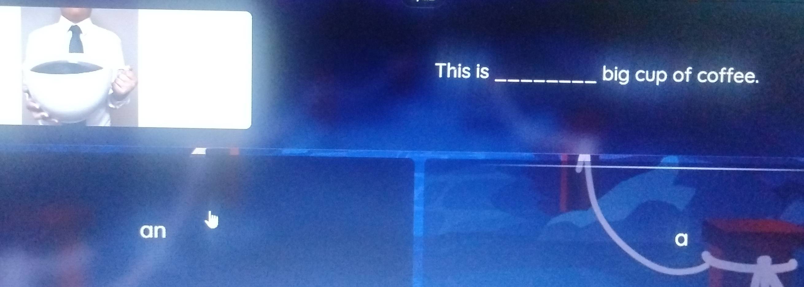 Resuelto:This is _big cup of coffee. an a