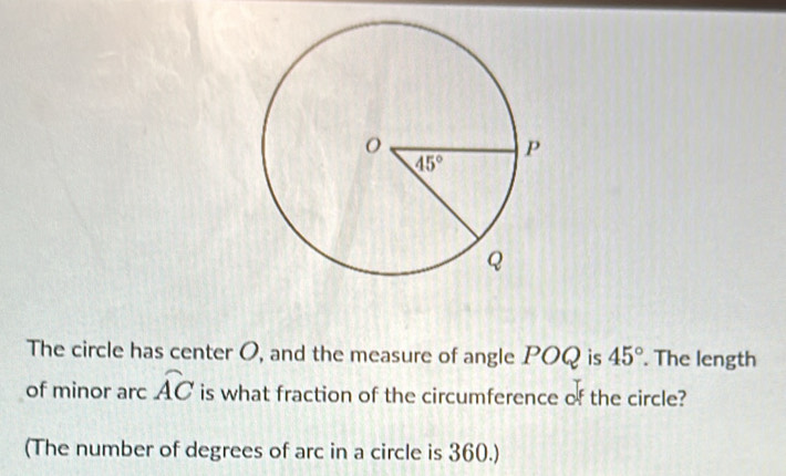 Solved: The circle has center O, and the measure of angle POQ is 45 ...