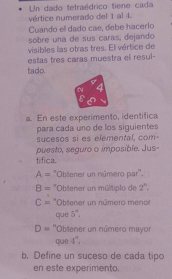 Resuelto:Un dado tetraédrico tiene cada vértice numerado del 1 al 4 ...