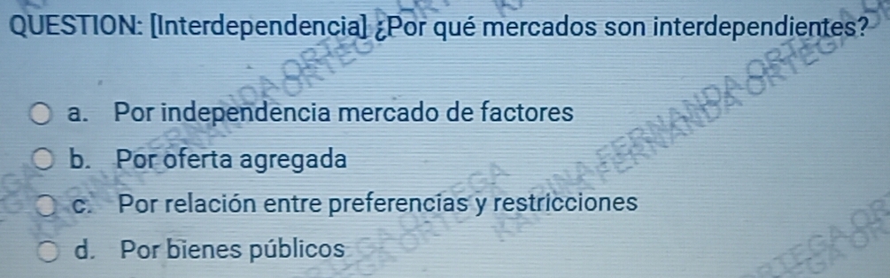 Resuelto:[Interdependencia] ¿Por qué mercados son interdependientes? a ...