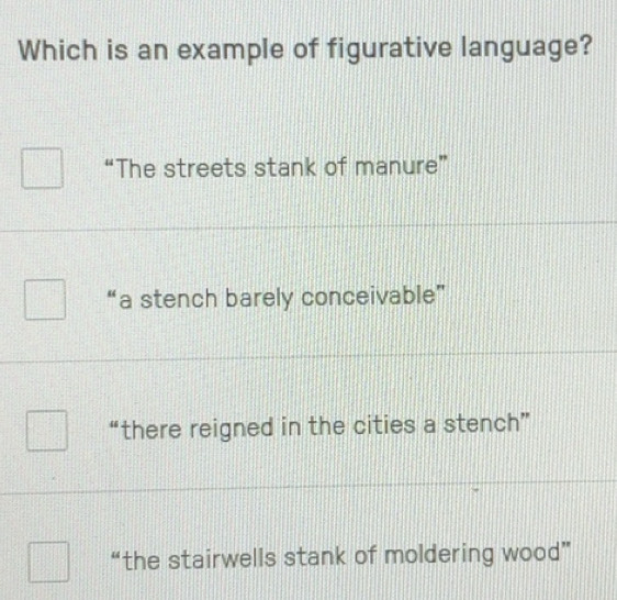 Solved: Which is an example of figurative language? “The streets stank ...