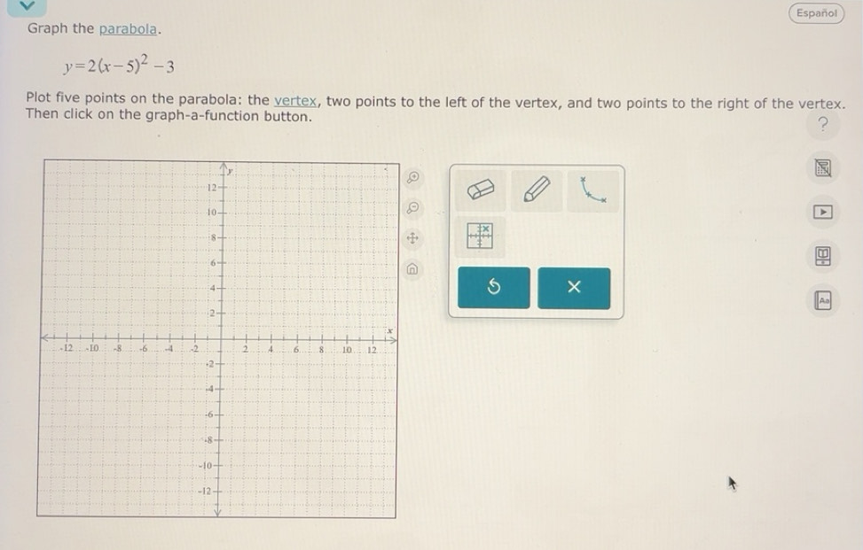 Solved: Español Graph the parabola. y=2(x-5)^2-3 Plot five points on ...