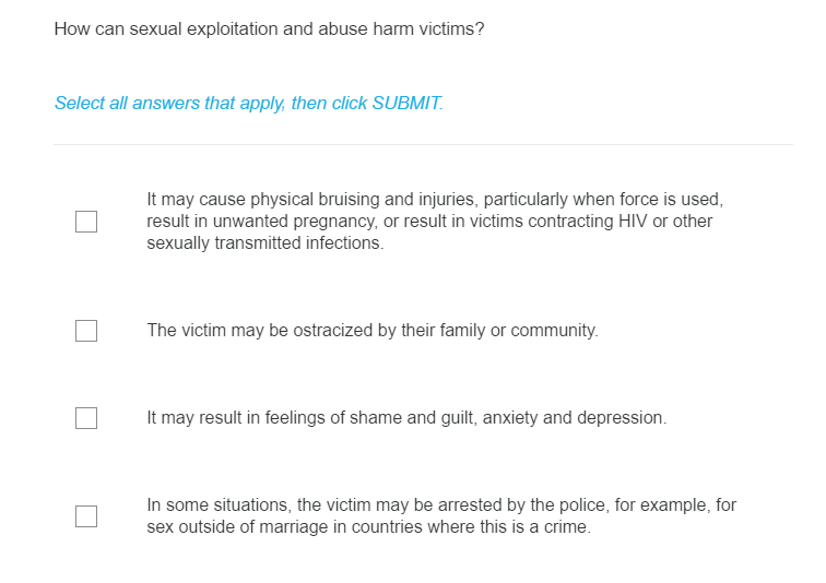 Solved: How can sexual exploitation and abuse harm victims? Select all ...
