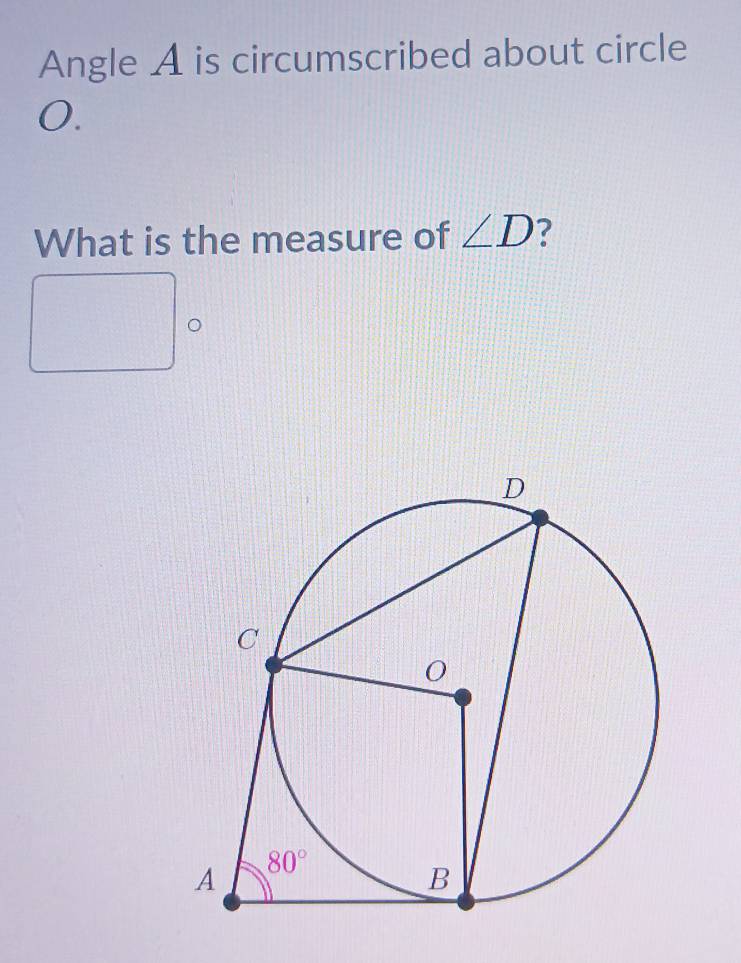 Solved: Angle A is circumscribed about circle 0. What is the measure of ...