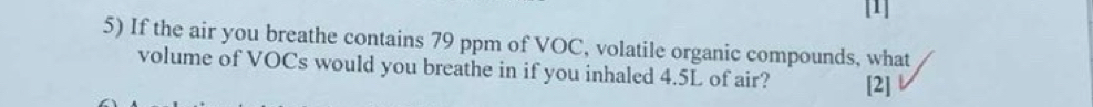 Solved: [1] 5) If the air you breathe contains 79 ppm of VOC, volatile ...