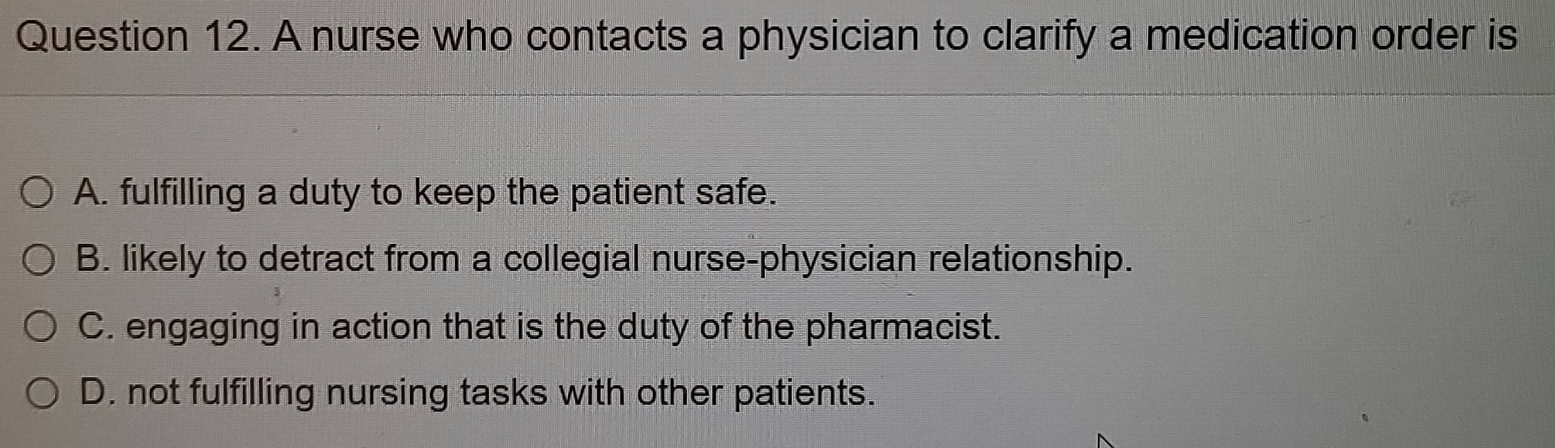 Solved: A nurse who contacts a physician to clarify a medication order ...