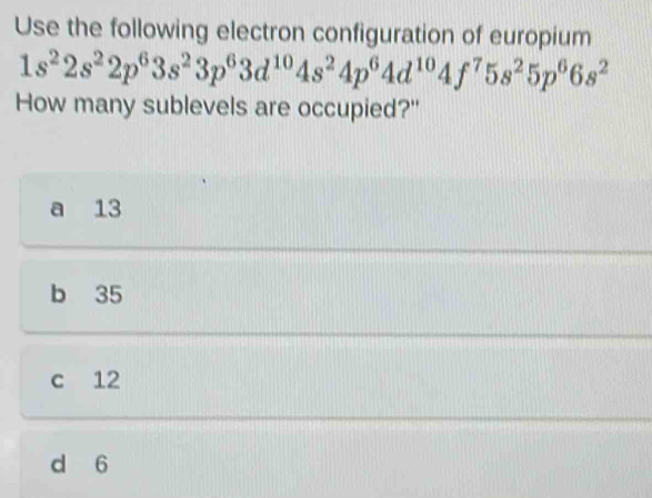 Solved: Use the following electron configuration of europium 1s^22s^22p^63s^23p^63d^(10)4s^24p ...