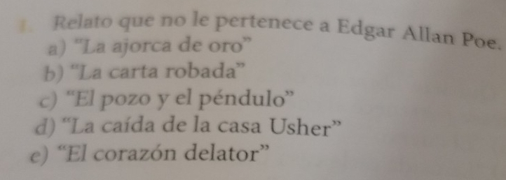 Resuelto:Relato que no le pertenece a Edgar Allan Poe. a) “La ajorca de ...