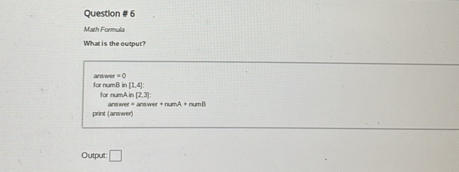Solved: Question # 6 Math Formula What is the output? answer =0 for ...