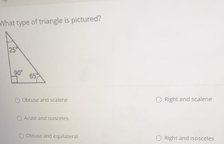 Solved: What type of triangle is pictured? Obtuse and scalene Right and ...