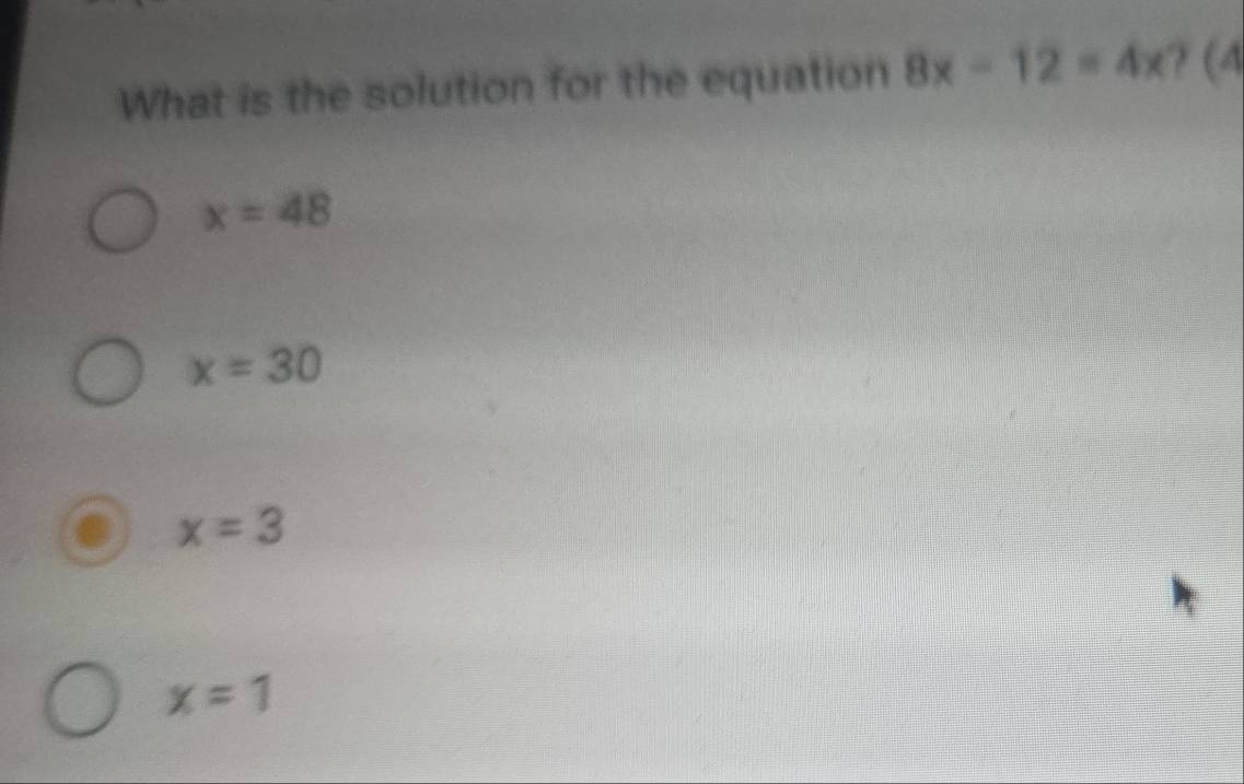 Solved: What is the solution for the equation 8x-12=4x ? (4 x=48 x=30 x ...