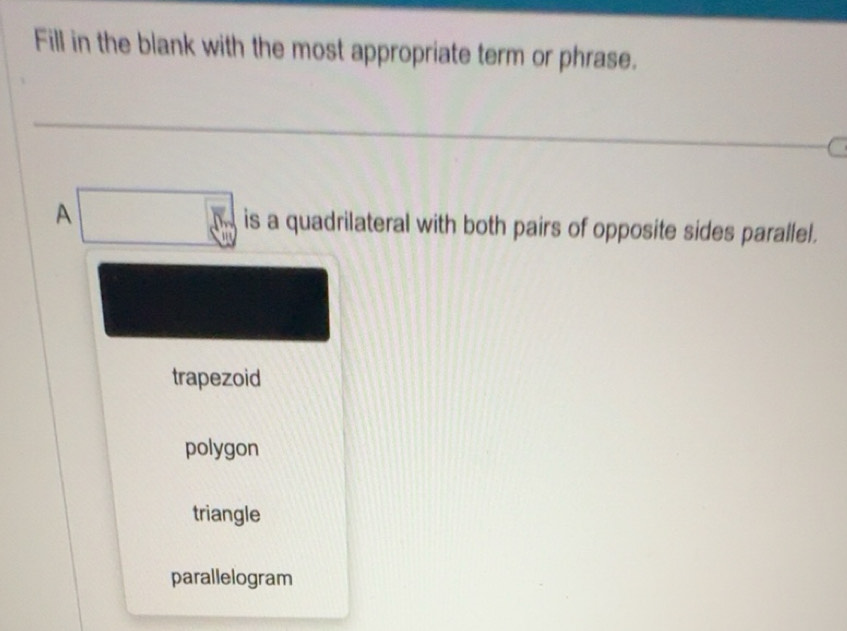 Solved: Fill in the blank with the most appropriate term or phrase. A ...