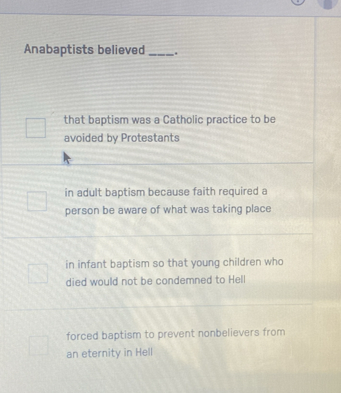 Solved: Anabaptists believed _. that baptism was a Catholic practice to ...