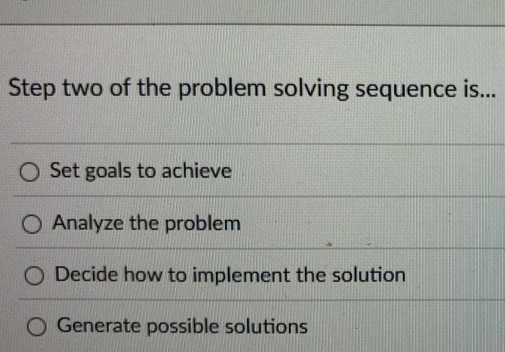 Solved: Step two of the problem solving sequence is... Set goals to ...