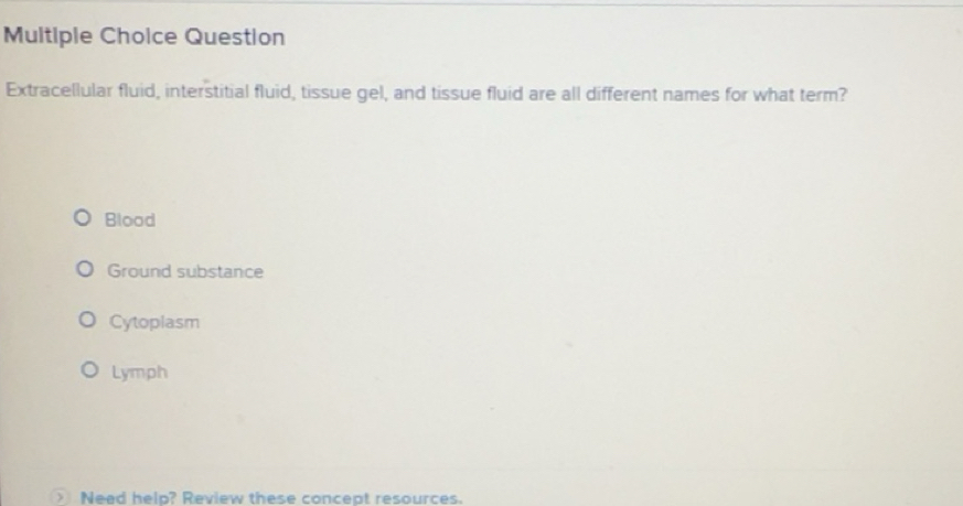 Solved: Question Extracellular fluid, interstitial fluid, tissue gel ...