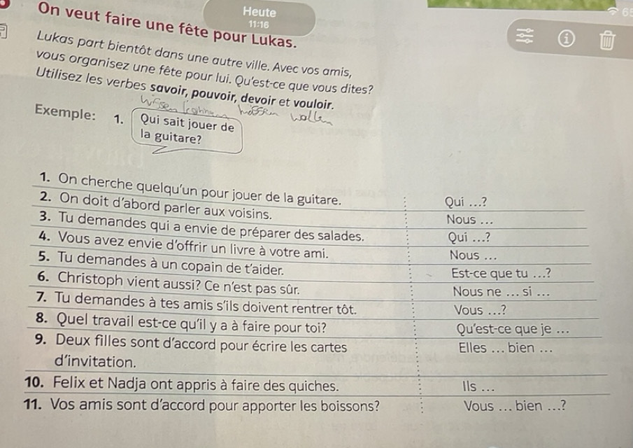 Gelöst:Heute 6 On veut faire une fête pour Lukas. 11:16 a Lukas part ...