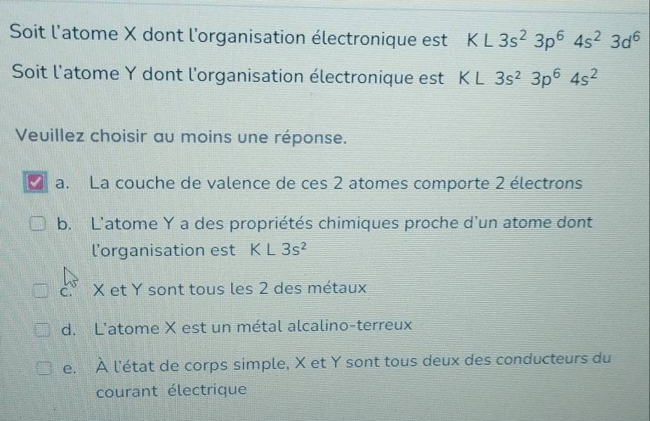 Résolu :Soit l'atome X dont l'organisation électronique est KL3s^23p ...