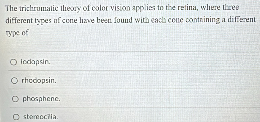 Solved: The trichromatic theory of color vision applies to the retina ...