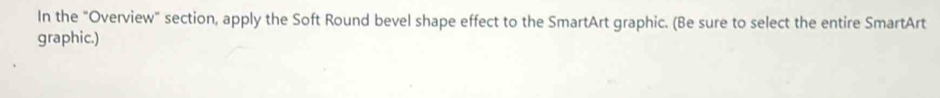 Solved: In the "Overview" section, apply the Soft Round bevel shape ...
