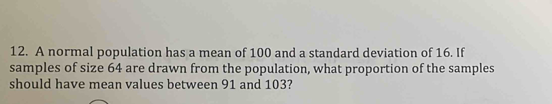 Solved: A normal population has a mean of 100 and a standard deviation ...