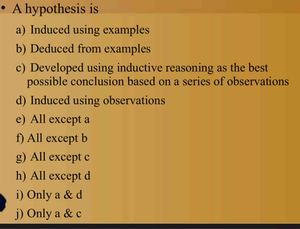 Solved: A hypothesis is a) Induced using examples b) Deduced from ...