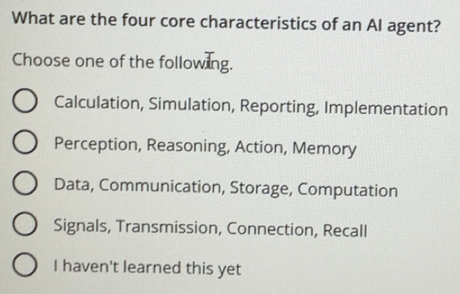 Solved: What are the four core characteristics of an AI agent? Choose ...