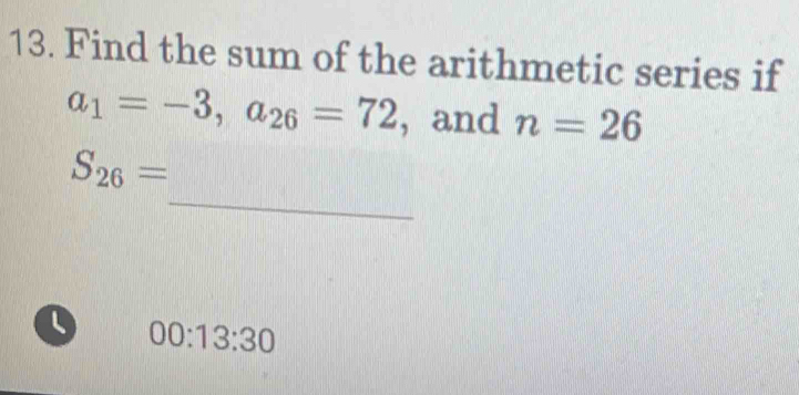 Resuelto:Find the sum of the arithmetic series if a_1=-3, a_26=72 , and ...