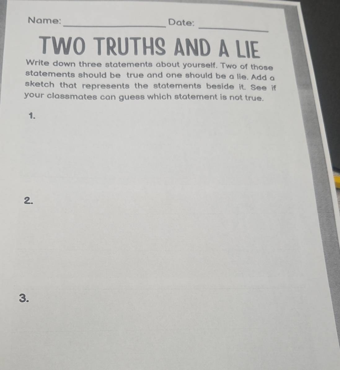 Solved: Name: _Date: TWO TRUTHS AND A LIE Write down three statements ...