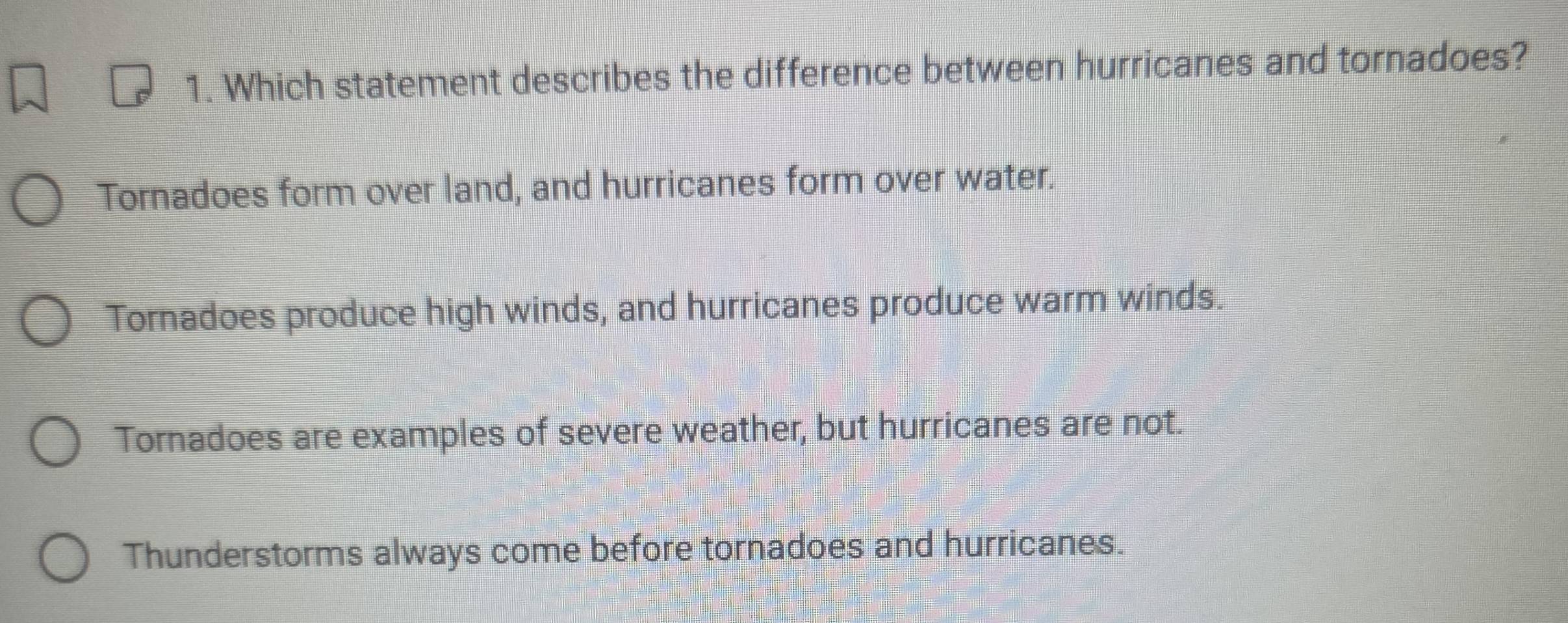 Solved: Which statement describes the difference between hurricanes and ...