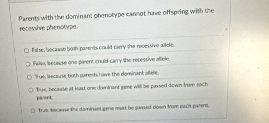 Solved: Parents with the dominant phenotype cannot have offspring with ...