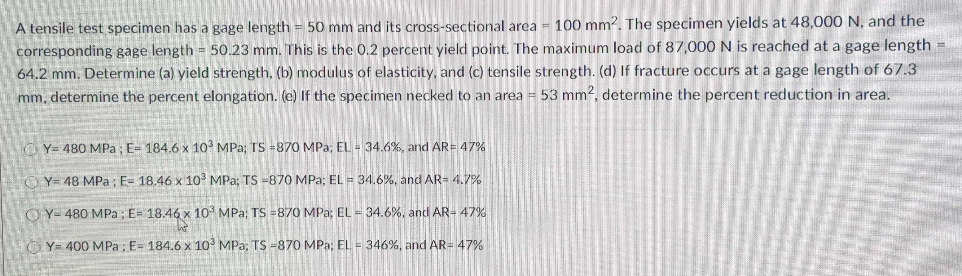 Solved: A tensile test specimen has a gage length =50mm and its cross ...