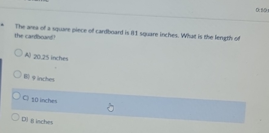 Solved: 0:10: The area of a square piece of cardboard is 81 square ...