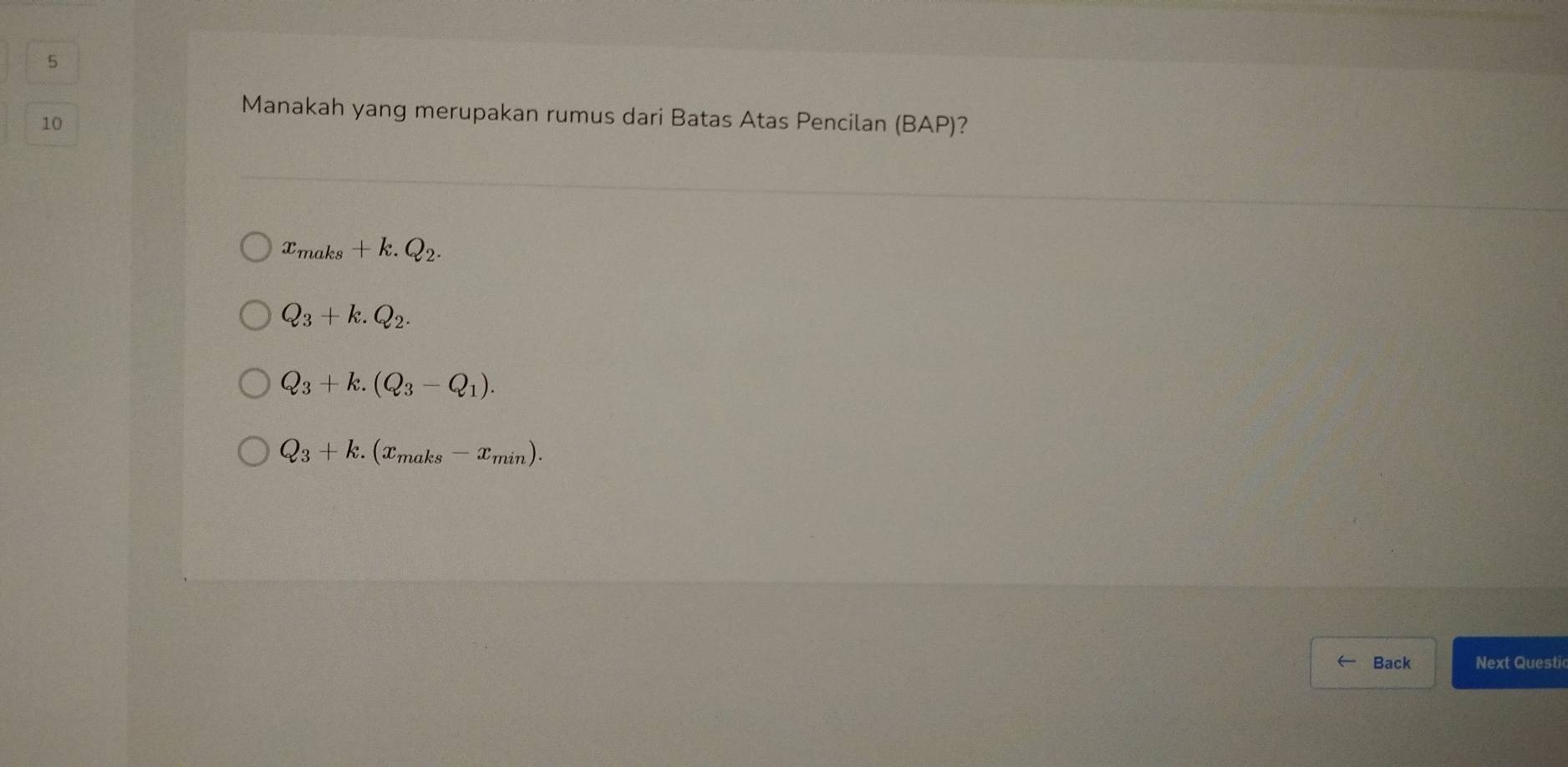 Telah dijawab:Manakah yang merupakan rumus dari Batas Atas Pencilan (BAP)? 10 x_maks+k.Q_2. Q_3 ...