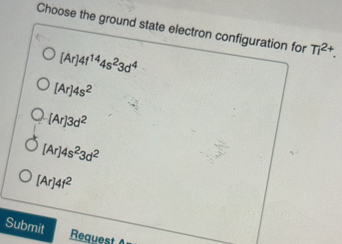 Solved: Choose the ground state electron configuration for Ti^(2+). [Ar ...