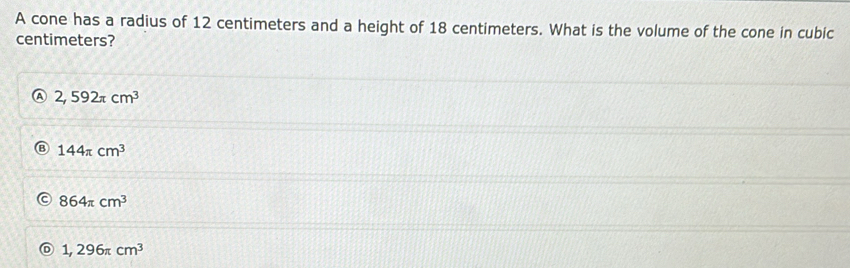 Solved: A cone has a radius of 12 centimeters and a height of 18 ...