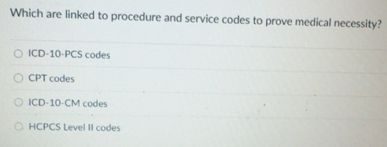 Solved: Which are linked to procedure and service codes to prove ...