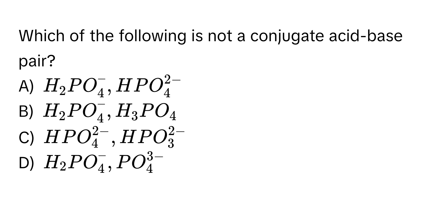 Solved: Which of the following is not a conjugate acid-base pair? A) $H ...
