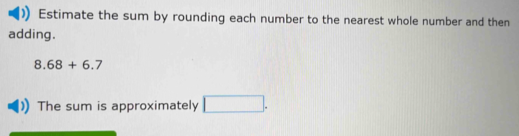 Solved: Estimate the sum by rounding each number to the nearest whole ...