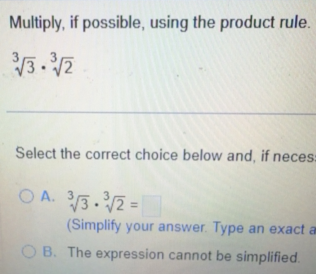 Solved: Multiply, if possible, using the product rule. sqrt[3](3)· sqrt ...