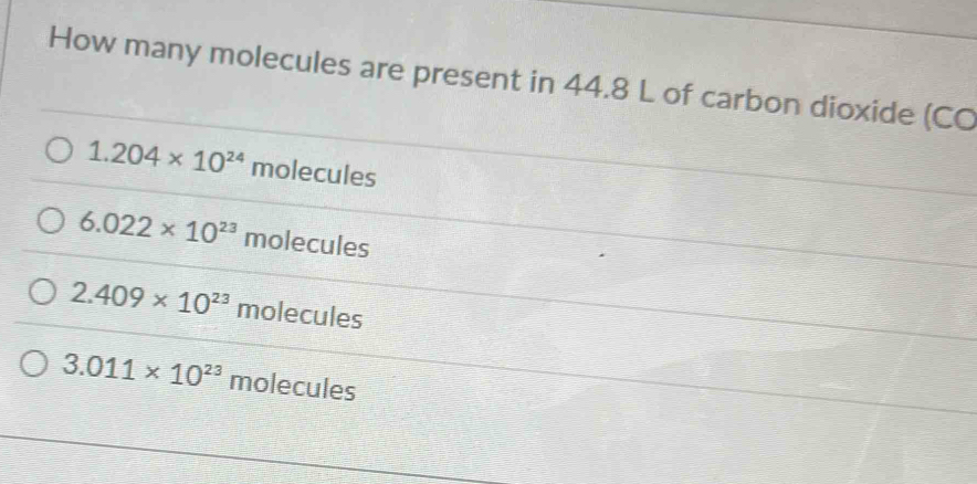 Solved: How many molecules are present in 44.8 L of carbon dioxide (CO 1.204* 10^(24) molecules ...